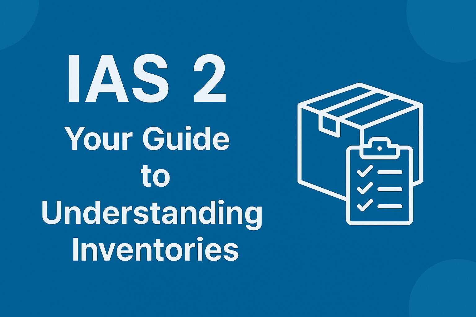 IAS 2: Your Guide to Understanding Inventories - The Insight Mirror